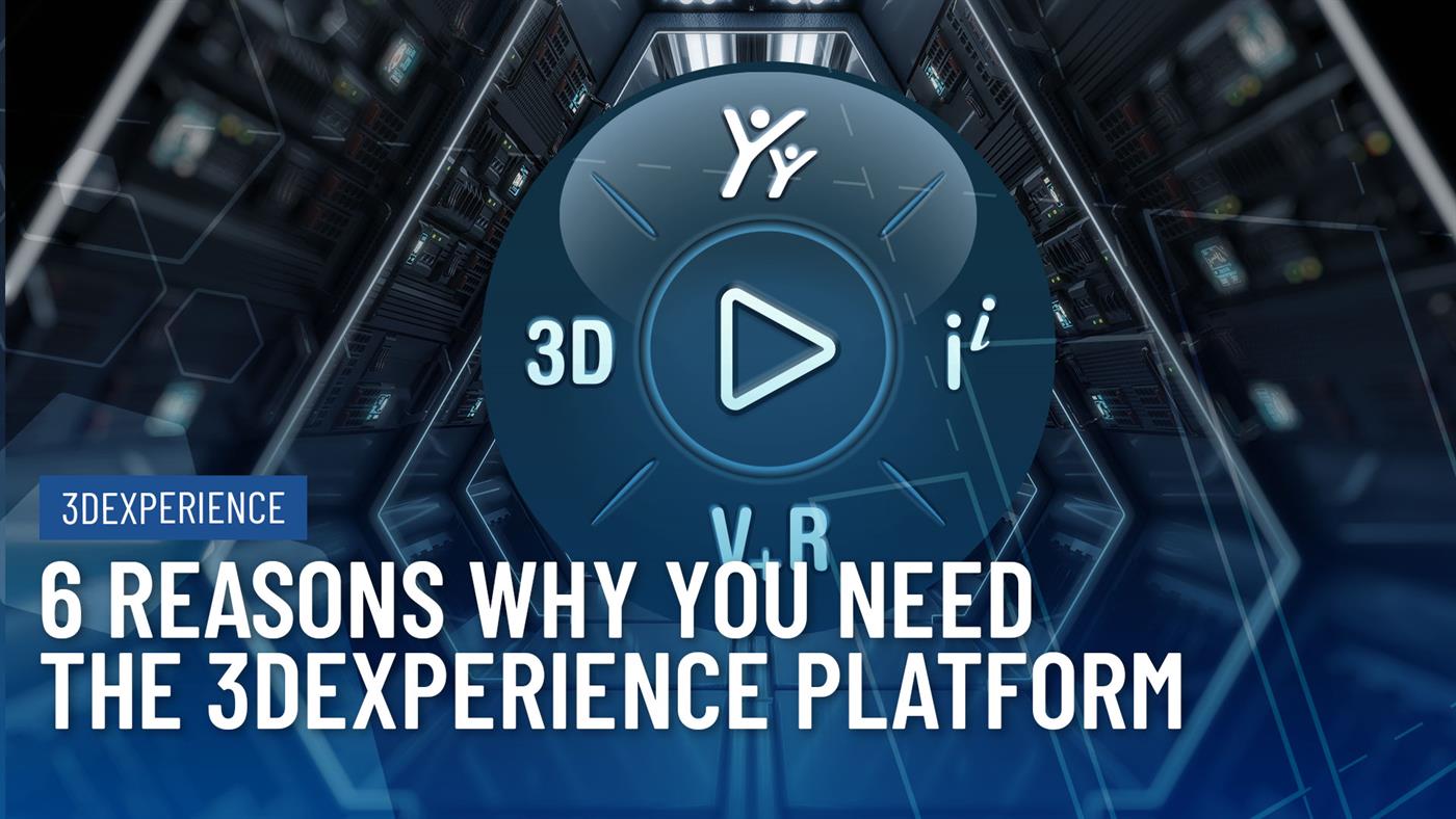 6 Reasons Why You Should Use the 3DEXPERIENCE Platform as a SOLIDWORKS