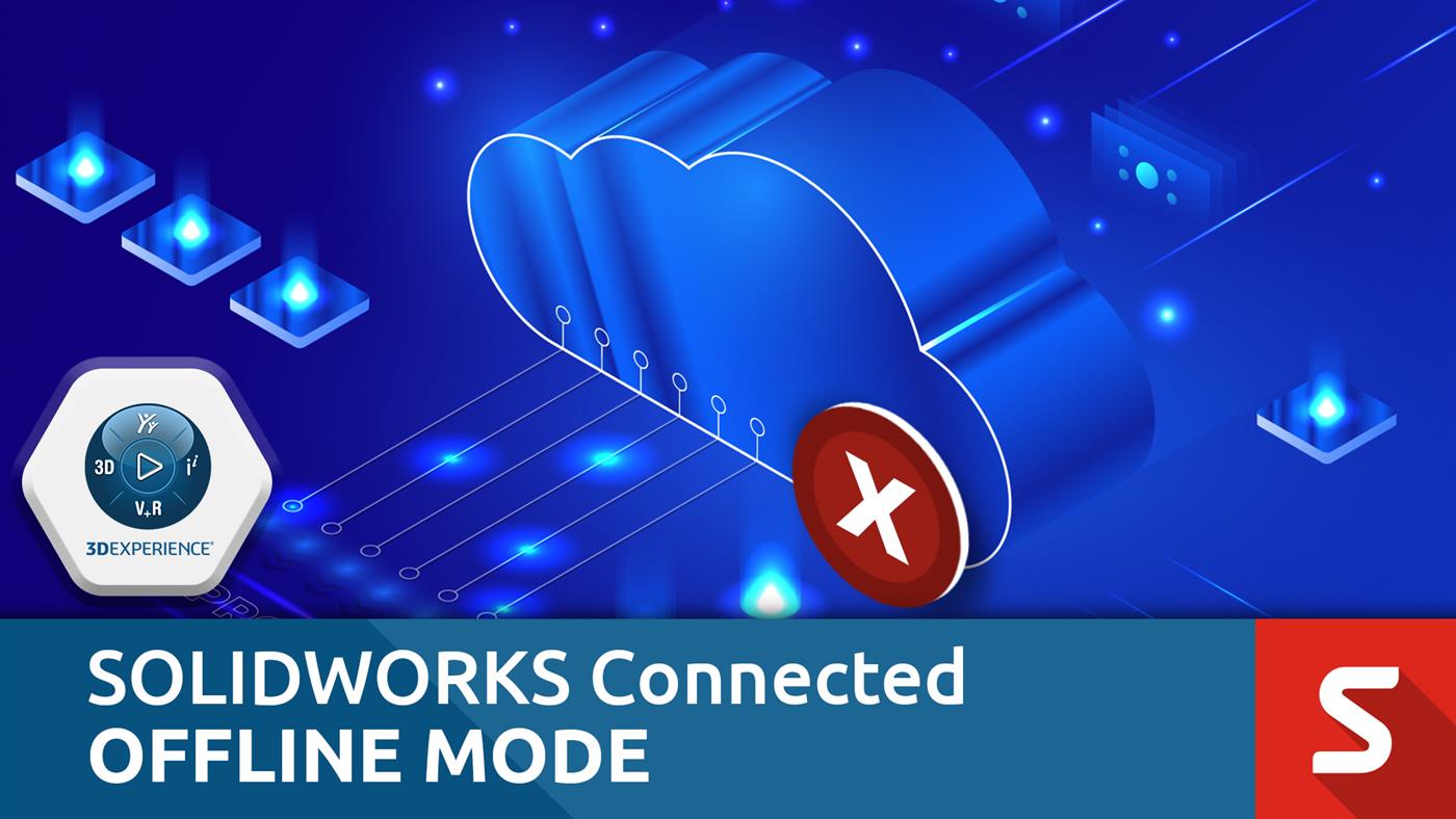 How to use 3DEXPERIENCE SOLIDWORKS Offline
