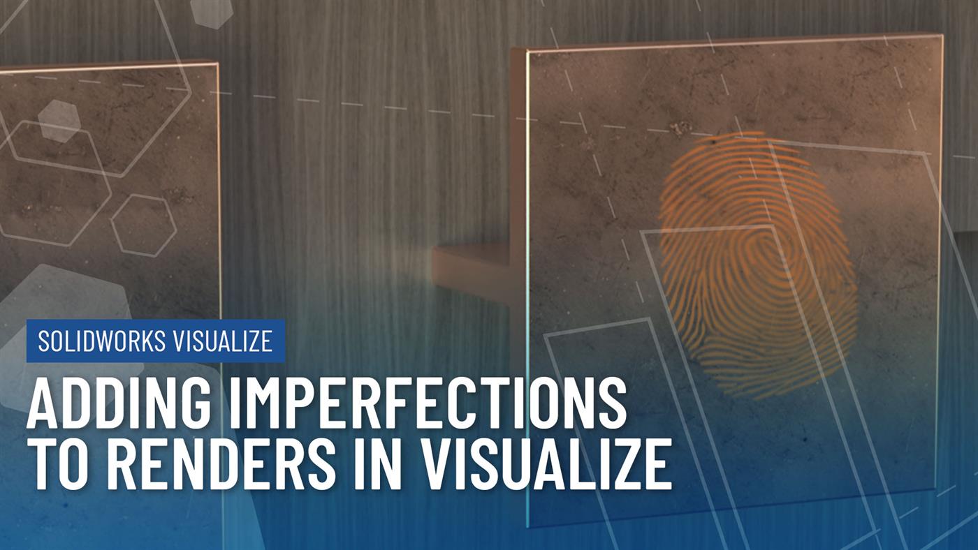 How to Add Imperfections to Renders in SOLIDWORKS Visualize