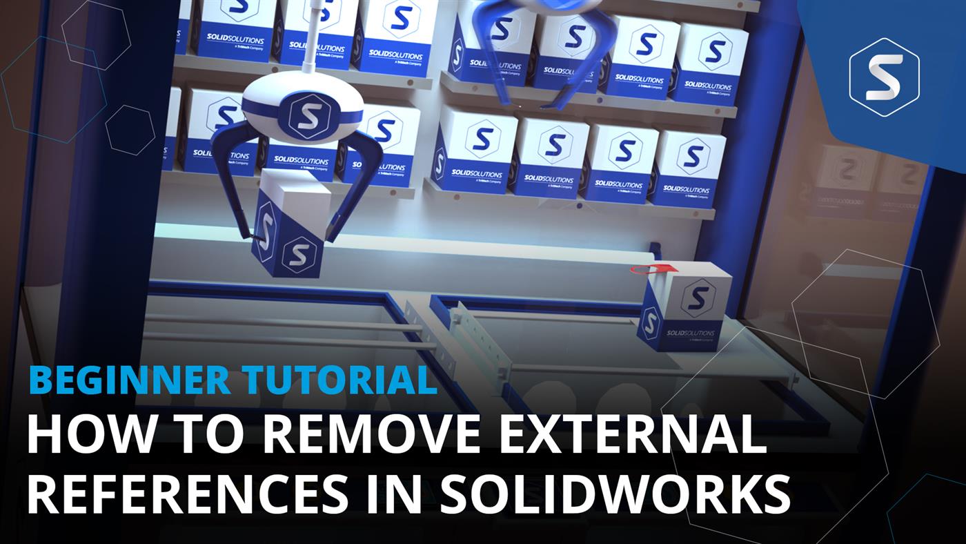 How to Remove External References in SOLIDWORKS