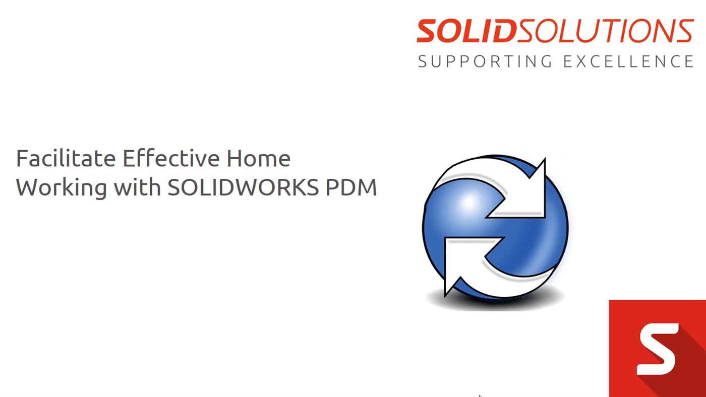 Facilitate effective Home working with SOLIDWORKS PDM