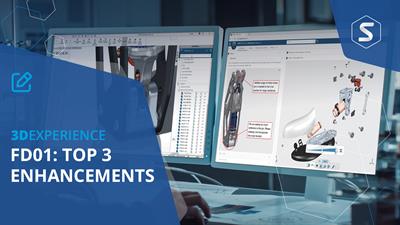 Top 3 Enhancements to 3DEXPERIENCE Platform 2023x FD01
