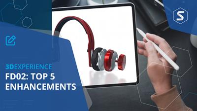 Top 5 Enhancements to the 3DEXPERIENCE Platform for 2023x FD02 Update
