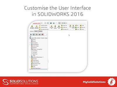 Customise the User interface in SOLIDWORKS 2016