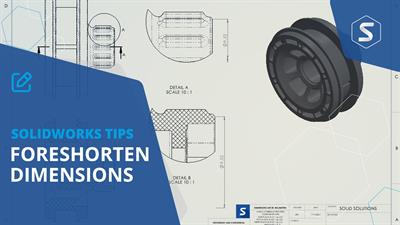 How to Add Foreshortened Dimensions in SOLIDWORKS
