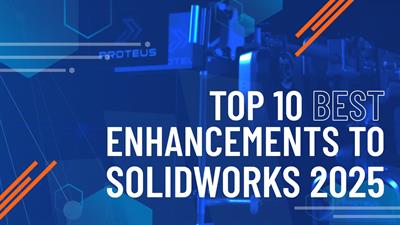 SOLIDWORKS What's New 2025 - Top 10 Features