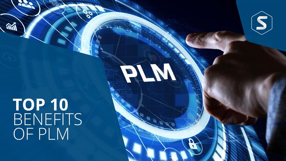 TOP 10 Benefits of Product Lifecycle Management (PLM)